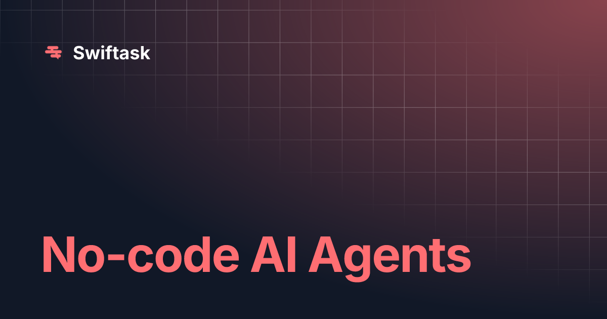 No-code AI Agents | Swiftask