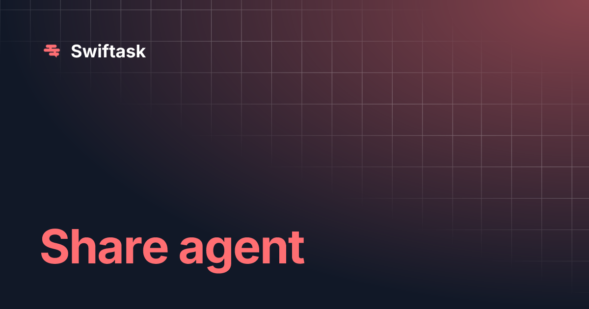 Share agent | Swiftask