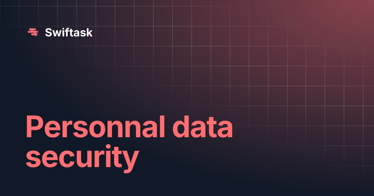 Personnal data security | Swiftask