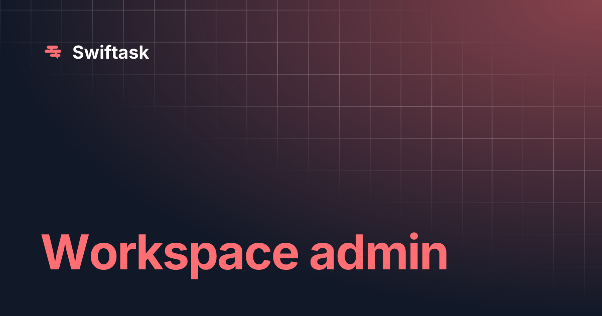 Workspace admin | Swiftask
