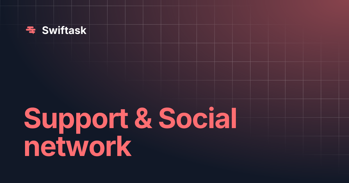 Support & Social network | Swiftask