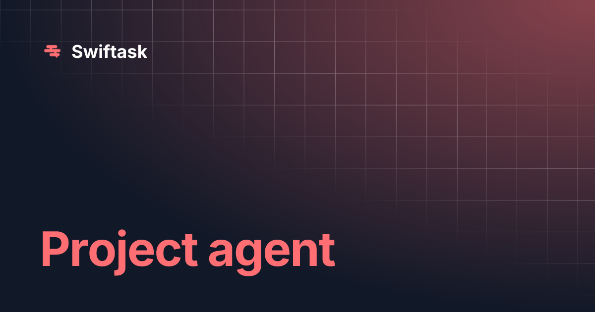 Project agent | Swiftask