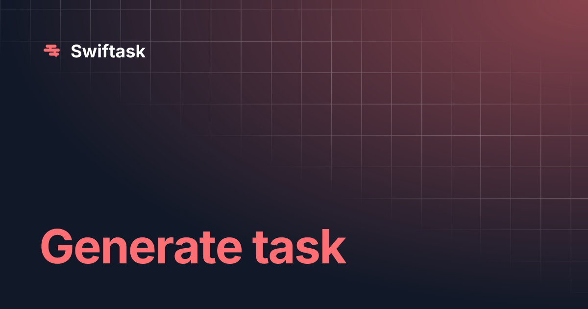 Generate task | Swiftask